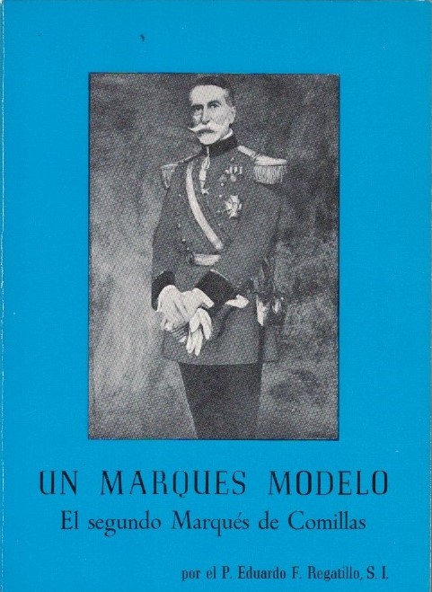 Un Marques Modelo, el segundo Marqués de Comillas, por el P. Eduardo F ...